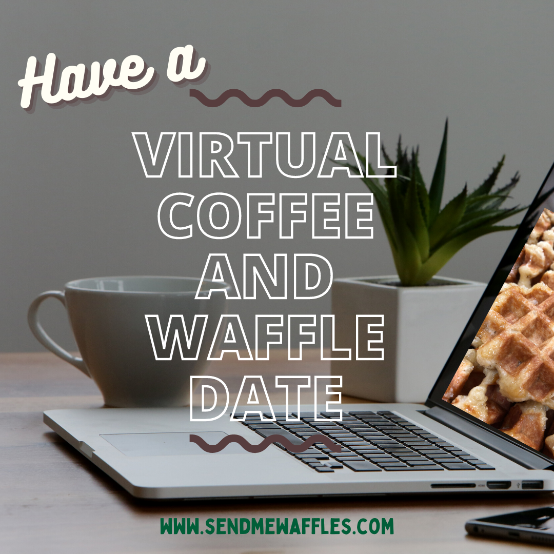 Let's Have a Work From Home Waffle and Virtual Coffee Date – Send Me ...